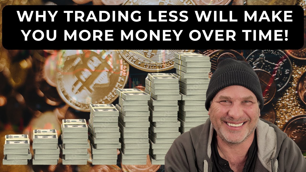 WHY TRADING LESS WILL MAKE YOU MORE MONEY OVER TIME! - YouTube