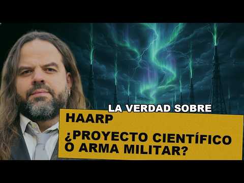 HAARP | ¿Proyecto Científico o Arma Militar?