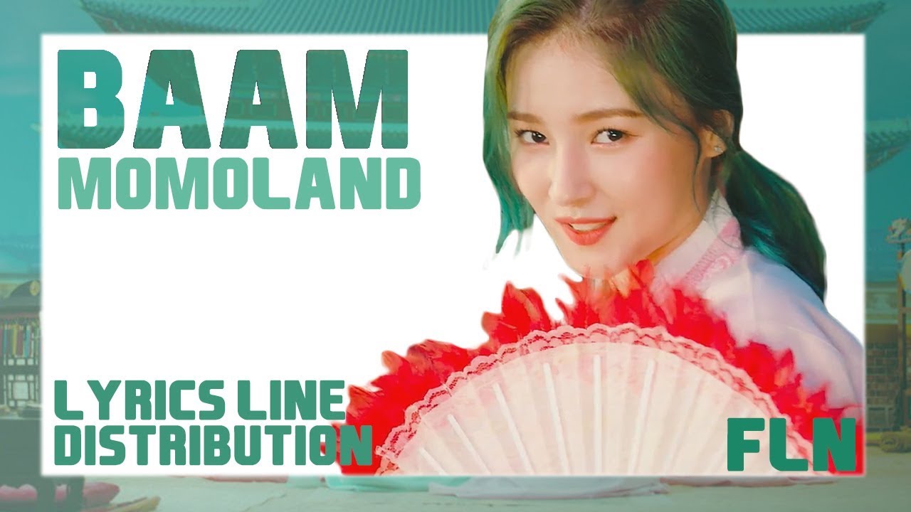 BAAM - MOMOLAND (모모랜드) | BEST ACCURATE LYRICS LINE DISTRIBUTION ...