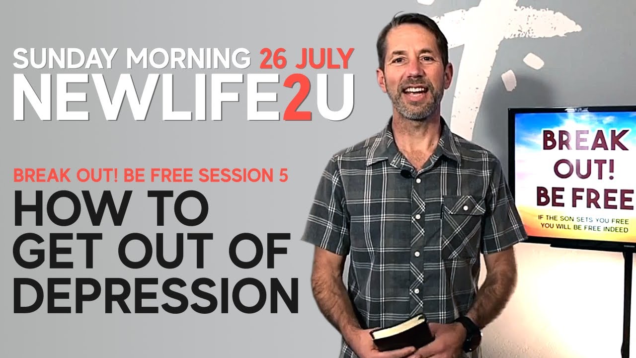 Break Out! Be Free! Session 5: How to Get Out of Depression - Sunday ...