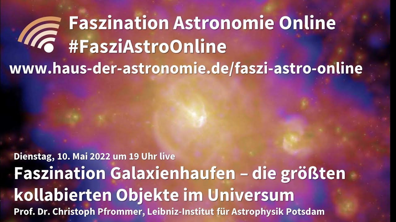 Faszination Galaxienhaufen - Christoph Pfrommer bei #FasziAstroOnline ...