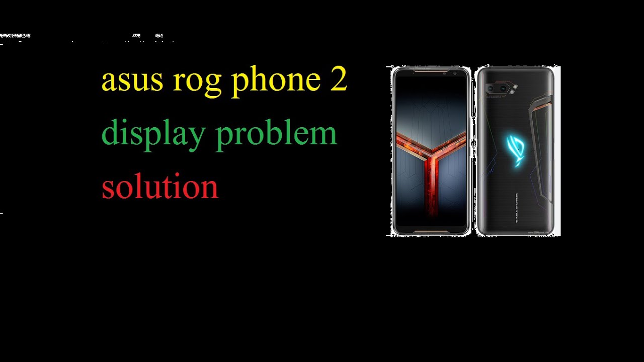 asus rog phone 2 display problem solution - YouTube