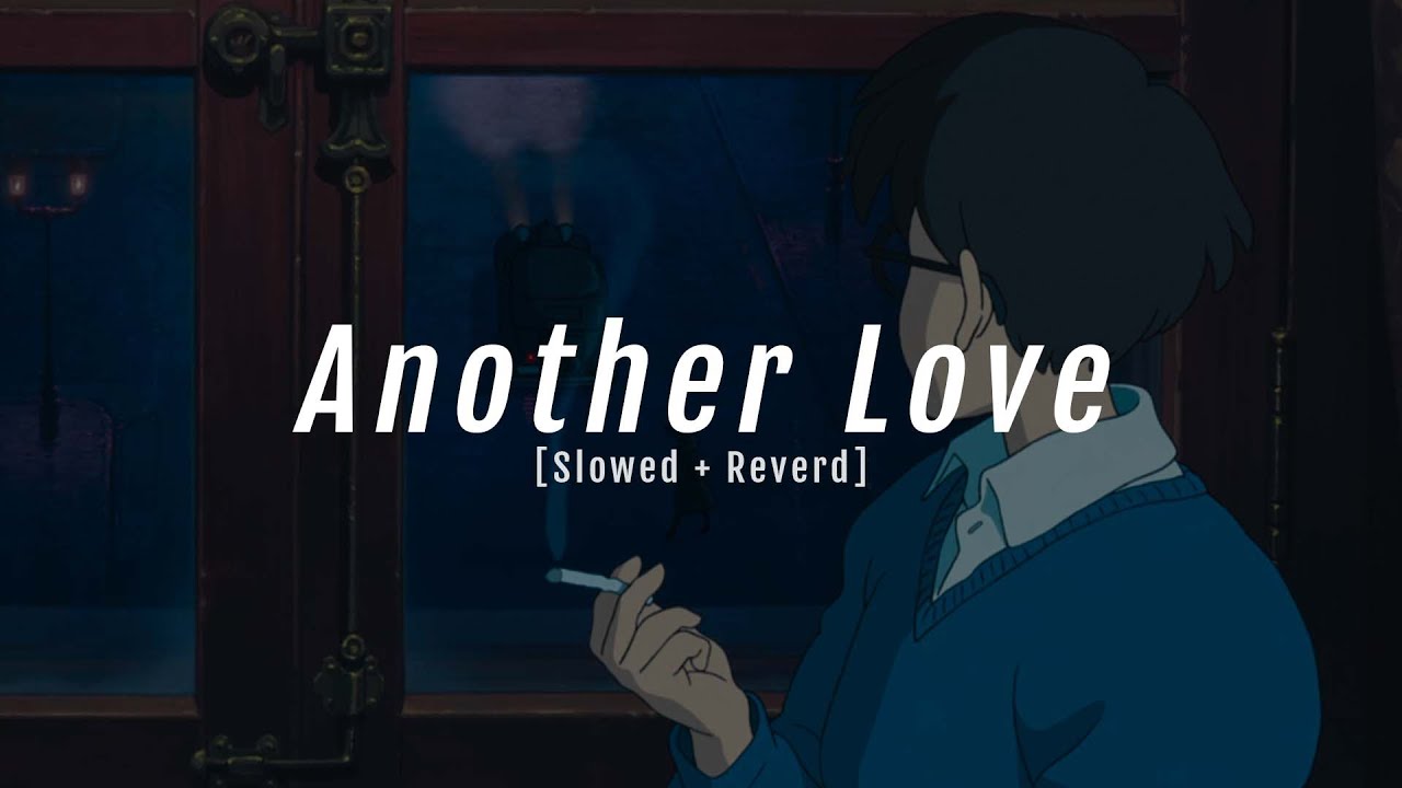 [ 𝐬𝐥𝐨𝐰𝐞𝐝 + 𝐫𝐞𝐯𝐞𝐫𝐛 ] Tom Odell - Another Love (Lyrics) - YouTube