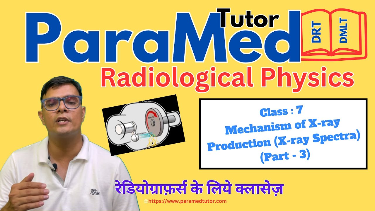 Radiography Class : 7 Mechanism of X ray Production X ray Spectrum # ...