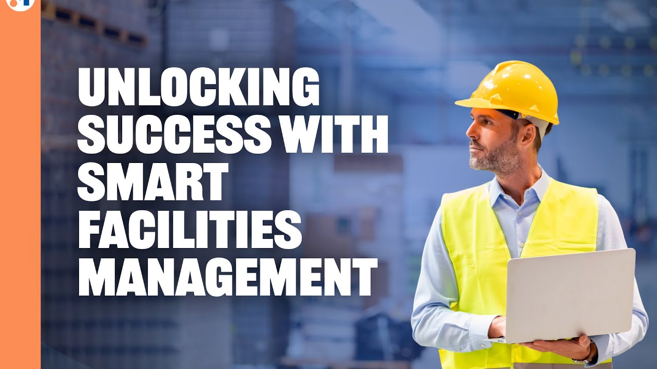 Unlocking Success with Smart Facilities Management - YouTube