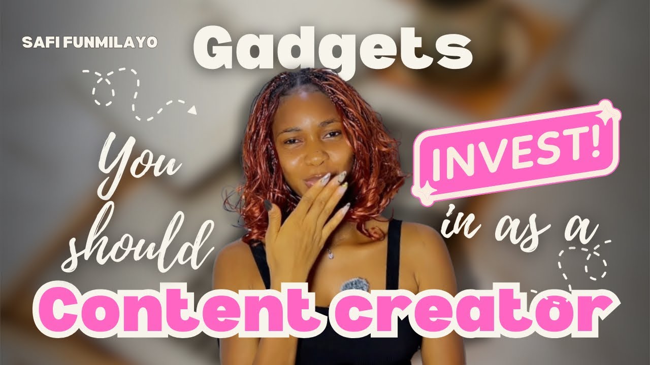 GADGETS YOU SHOULD INVEST IN AS A CONTENT CREATOR - YouTube