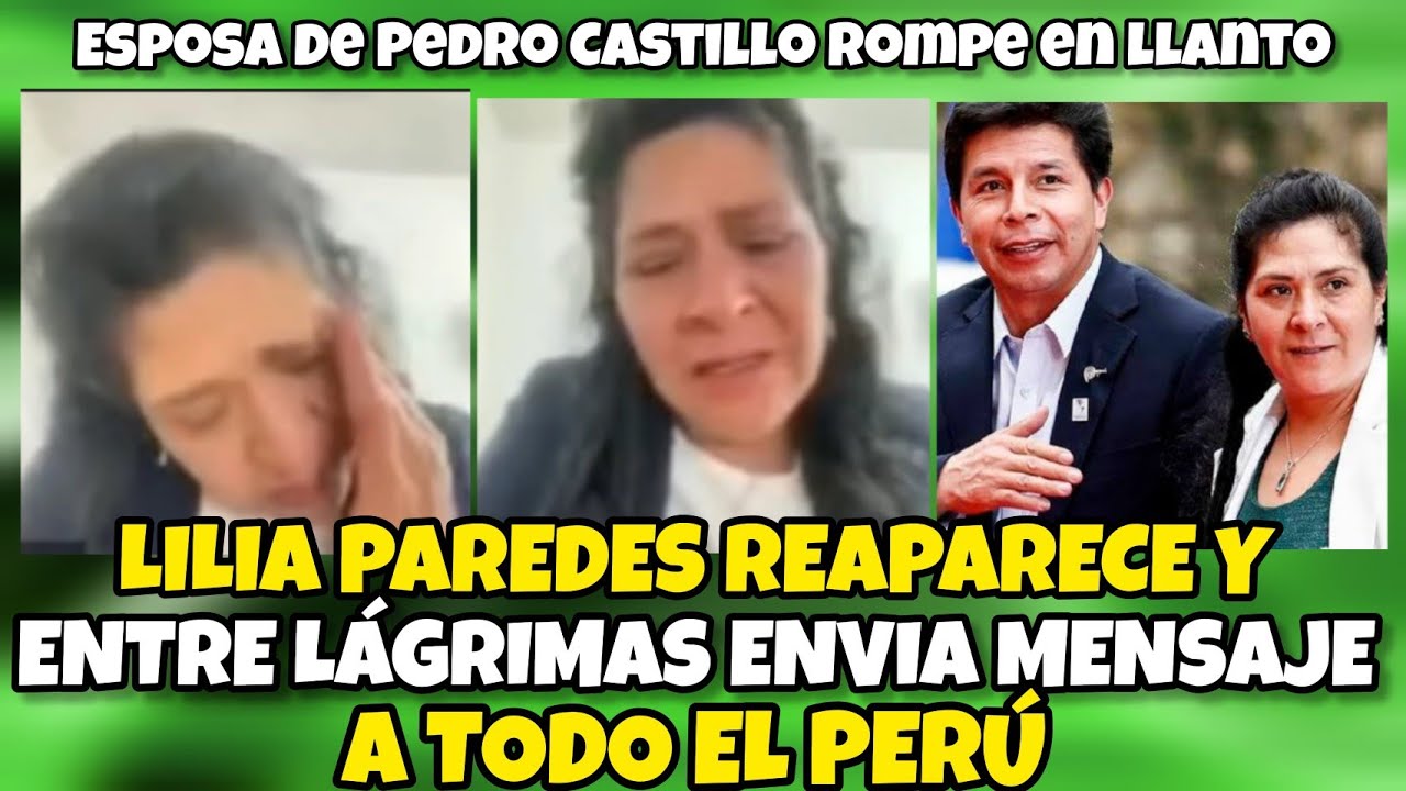 LILIA PAREDES REAPARECE Y ENVIA MENSAJE A TODO EL PERÚ - YouTube
