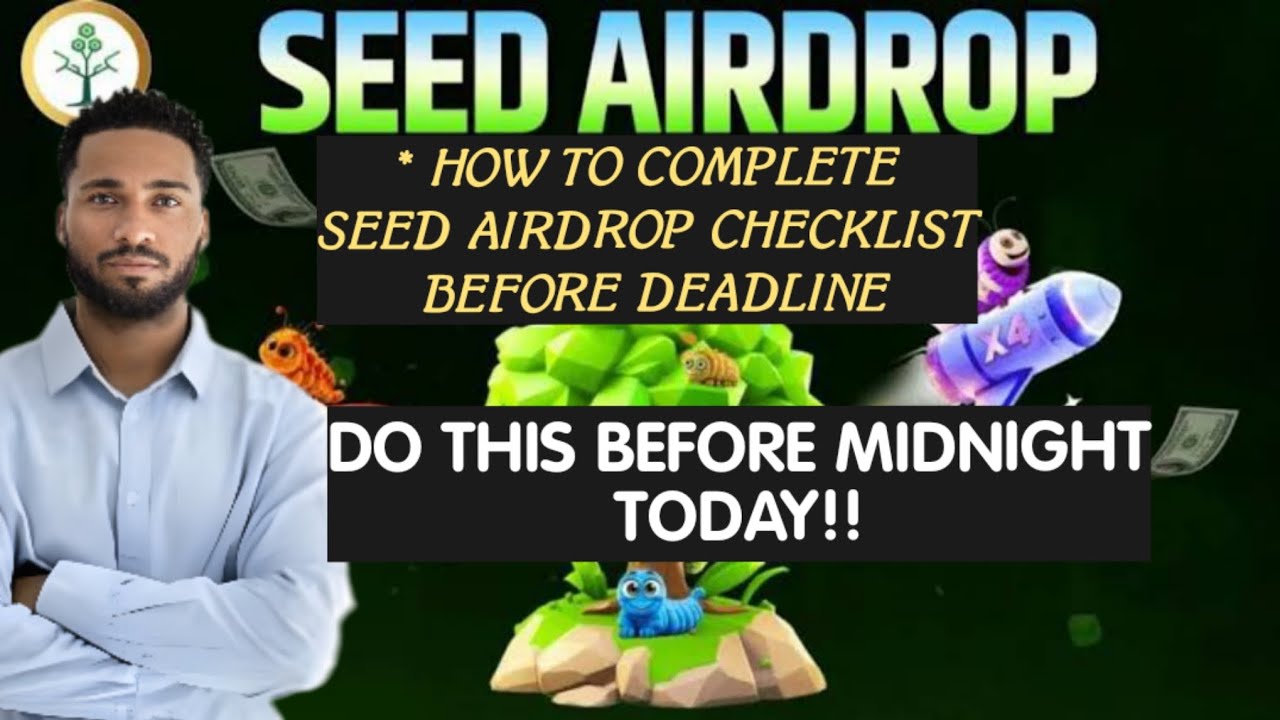 HOW TO COMPLETE SEED AIRDROP CRITERIA CHECKLIST BEFORE DEADLINE - YouTube
