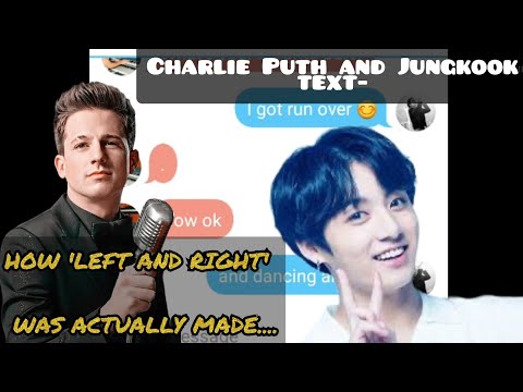 JUNGKOOK TEXTS W/CHARLIE PUTH- How 'LEFT AND RIGHT' was ACTUALLY MADE...