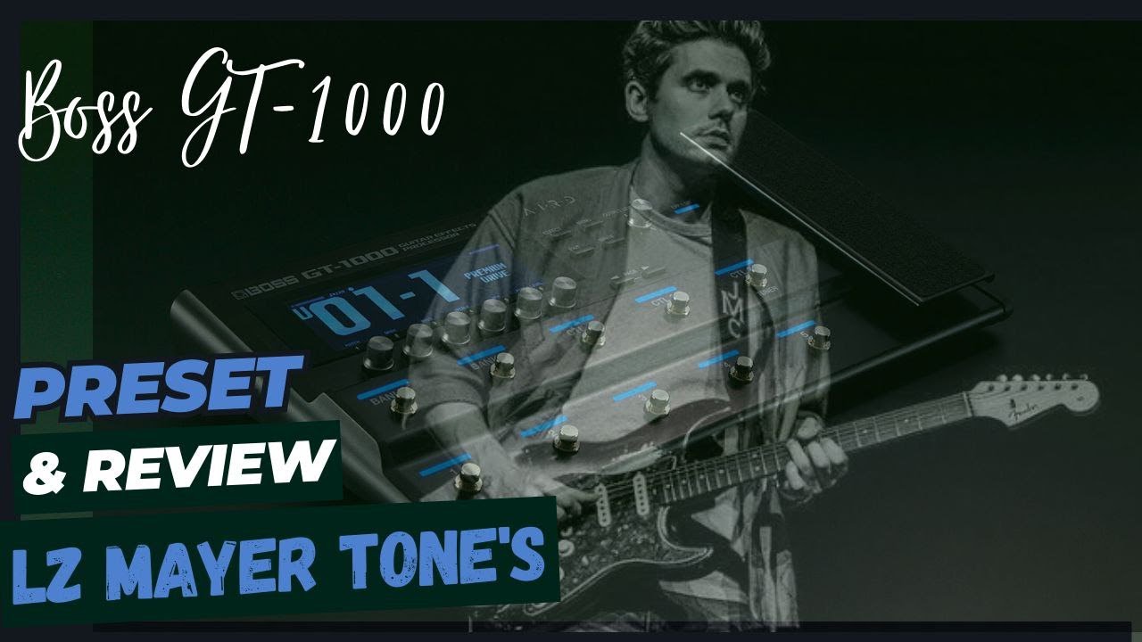 BOSS GT-1000 PRESET | VIBE JOHN MAYER | LZ MAYER TONE´S | STEREO DUAL AMPS + IMPULSE RESPONSE ...