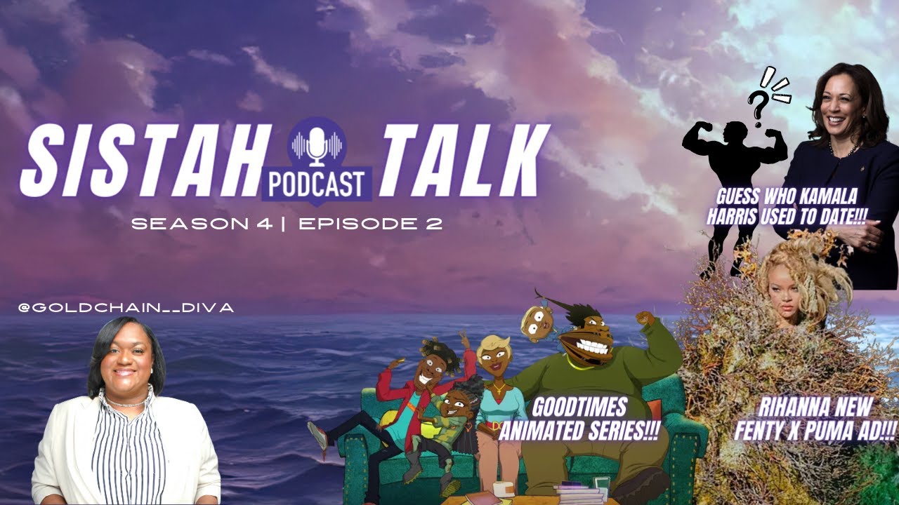 Sistah Talk Podcast - Season 4, Ep. 2 (Sassy Man List, Rihanna new ad ...