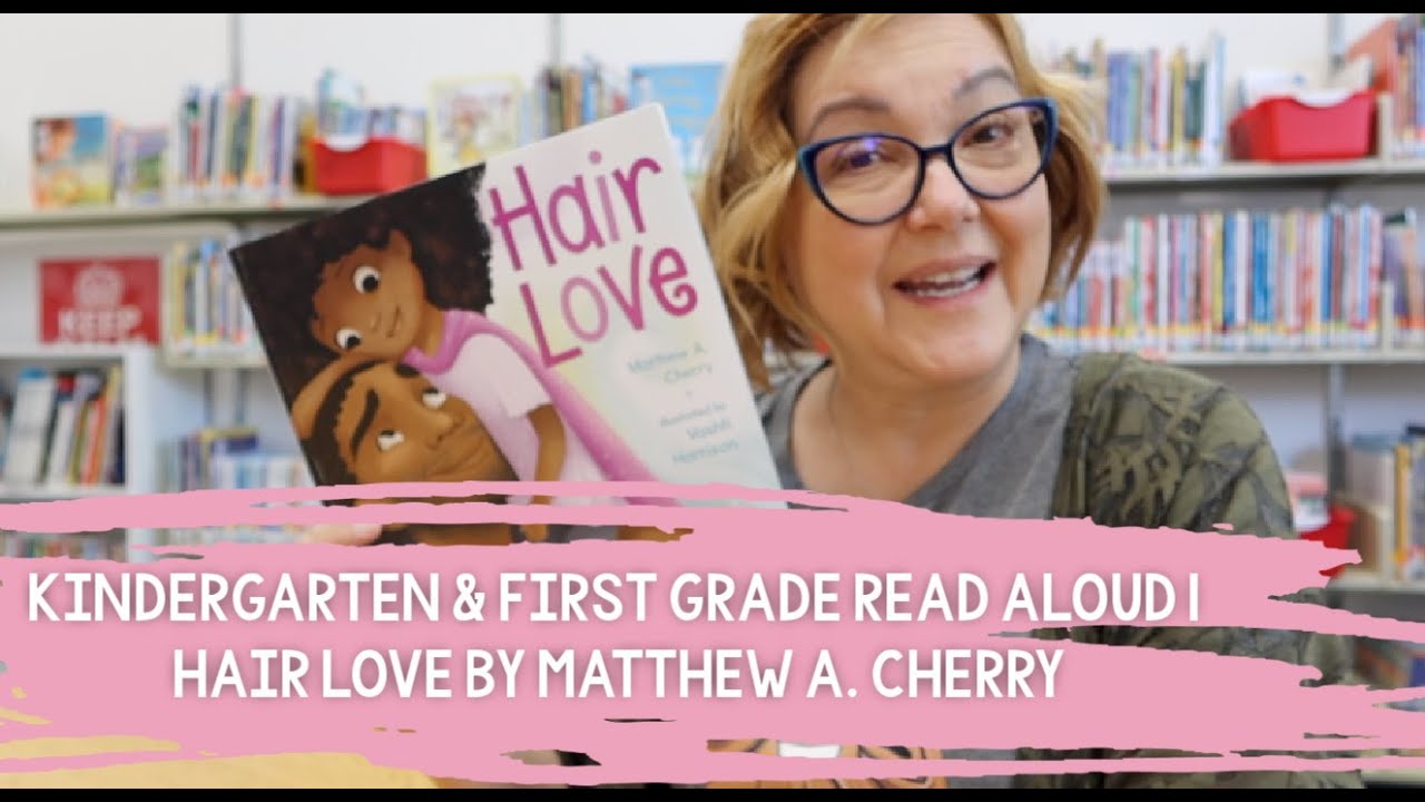 KINDERGARTEN & FIRST GRADE READ ALOUD | Hair Love by Matthew A. Cherry ...