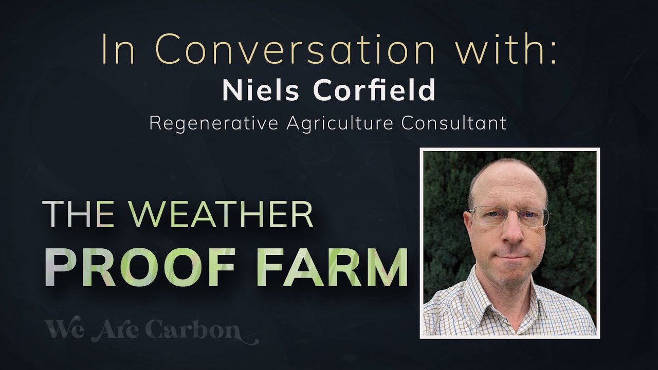 The Weather Proof Farm - Resilience from Soil Health & Management. [With Niels Corfield] - YouTube