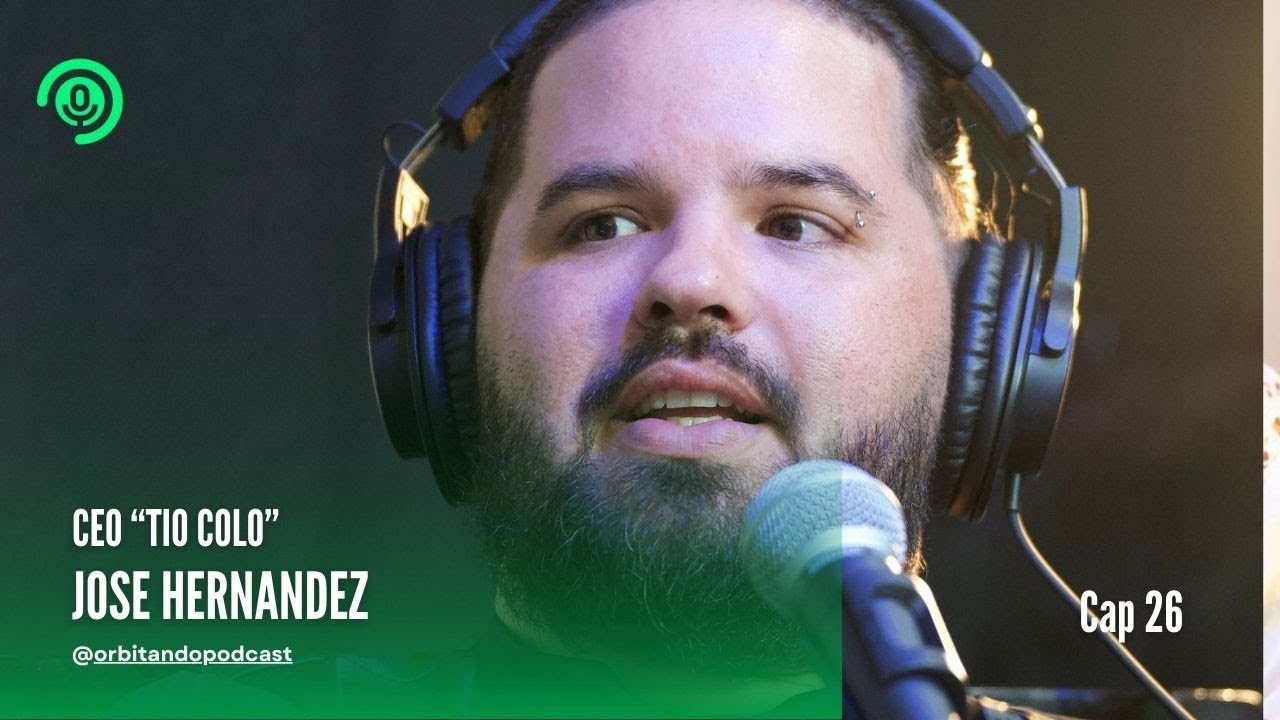Orbitando Podcast, Cap 26 - Jose Hernandez Arenas, CEO Tio Colo ...