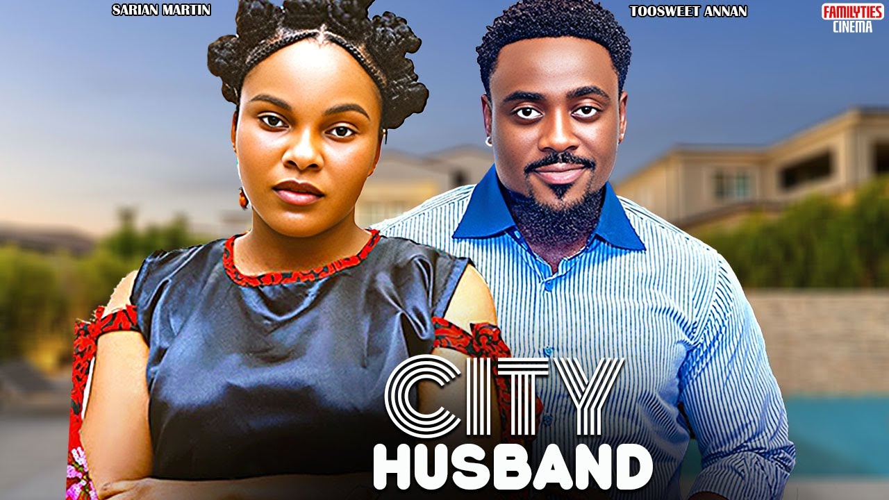 CITY HUSBAND - SARIAN MARTIN, TOOSWEET ANNAN - Nigerian Movie - YouTube