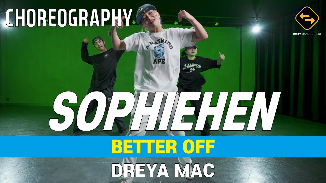 CHOREOGRAPHY 】 BETTER OFF - DREYA MAC / SOPHIEHEN - YouTube