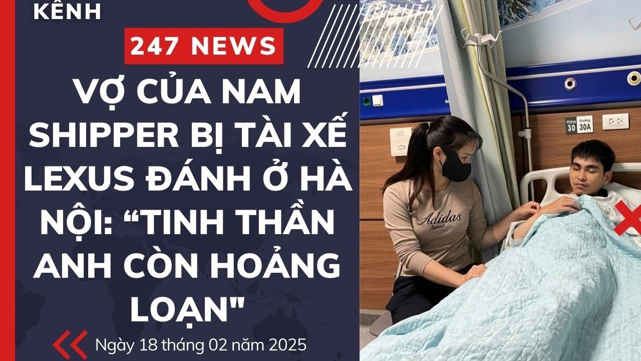 NAM SHIPPER BỊ TÀI XẾ LEXUS ĐÁNH Ở HÀ NỘI – VỢ LÊN TIẾNG ĐẦY XÓT XA ...