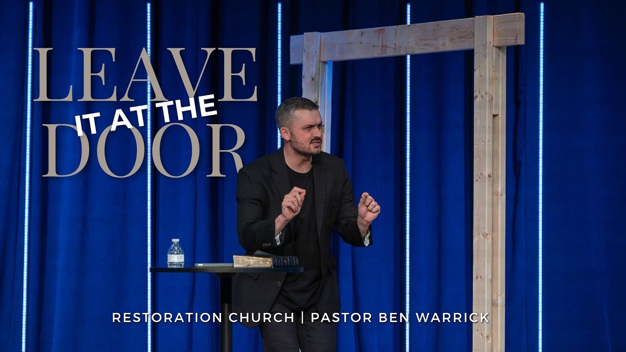 Leave It At The Door | Pastor Ben Warrick - YouTube