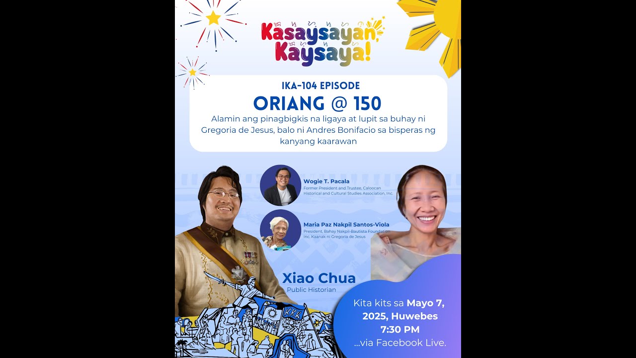 Kasaysayan, Kaysaya: Oriang @ 150 (The Gregoria de Jesus Story - Wogie ...