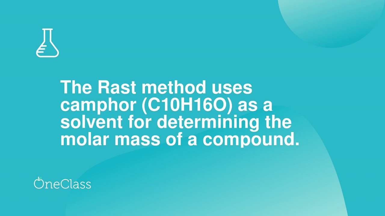The Rast method uses camphor C10H16O as a solvent for determining the ...