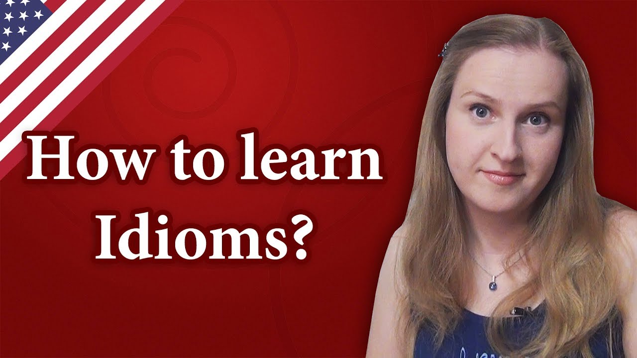 How to learn English idioms quickly, real English, slang vocabulary ...