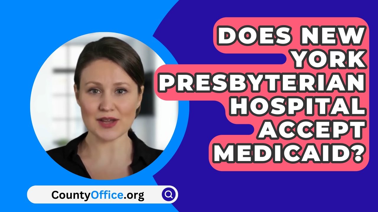 Does New York Presbyterian Hospital Accept Medicaid? - CountyOffice.org ...