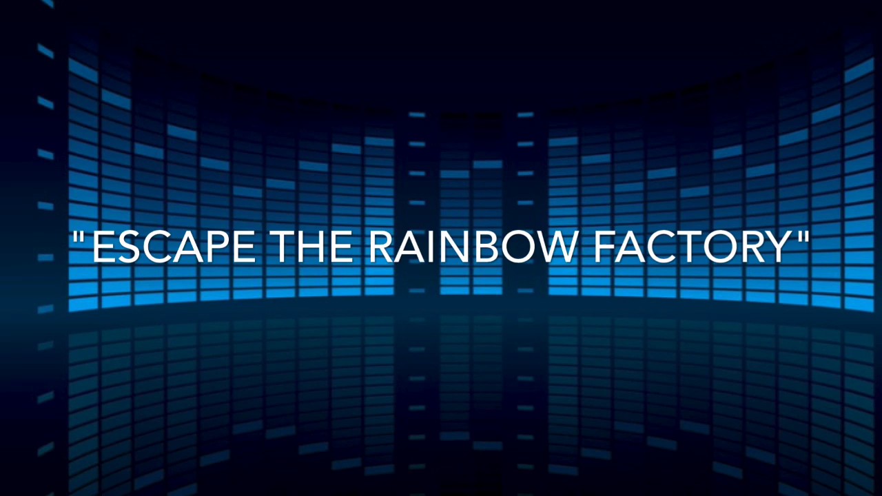 Escape from the Rainbow Factory Song - YouTube