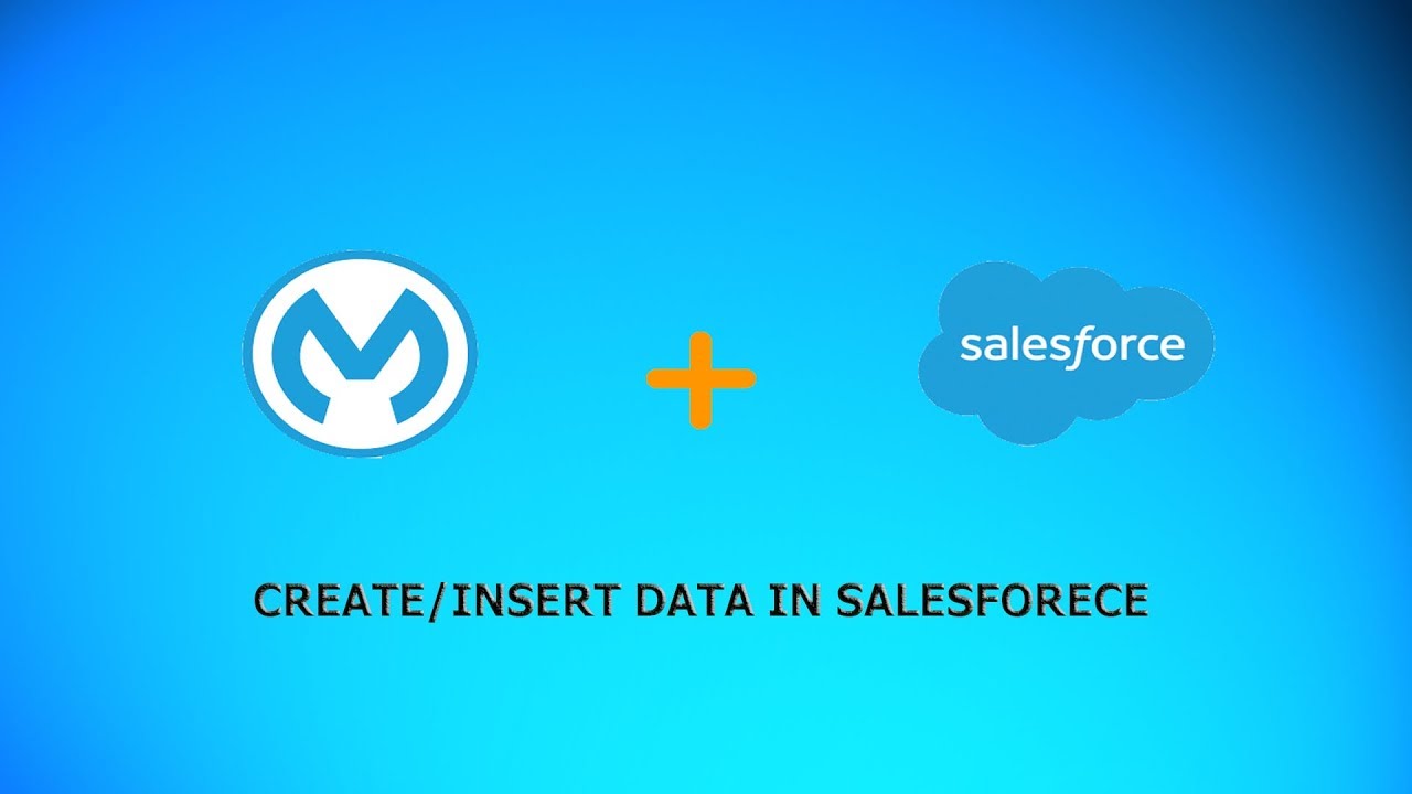 CREATE DATA IN SALESFORCE WITH MULE 4.X (PART-1) - YouTube