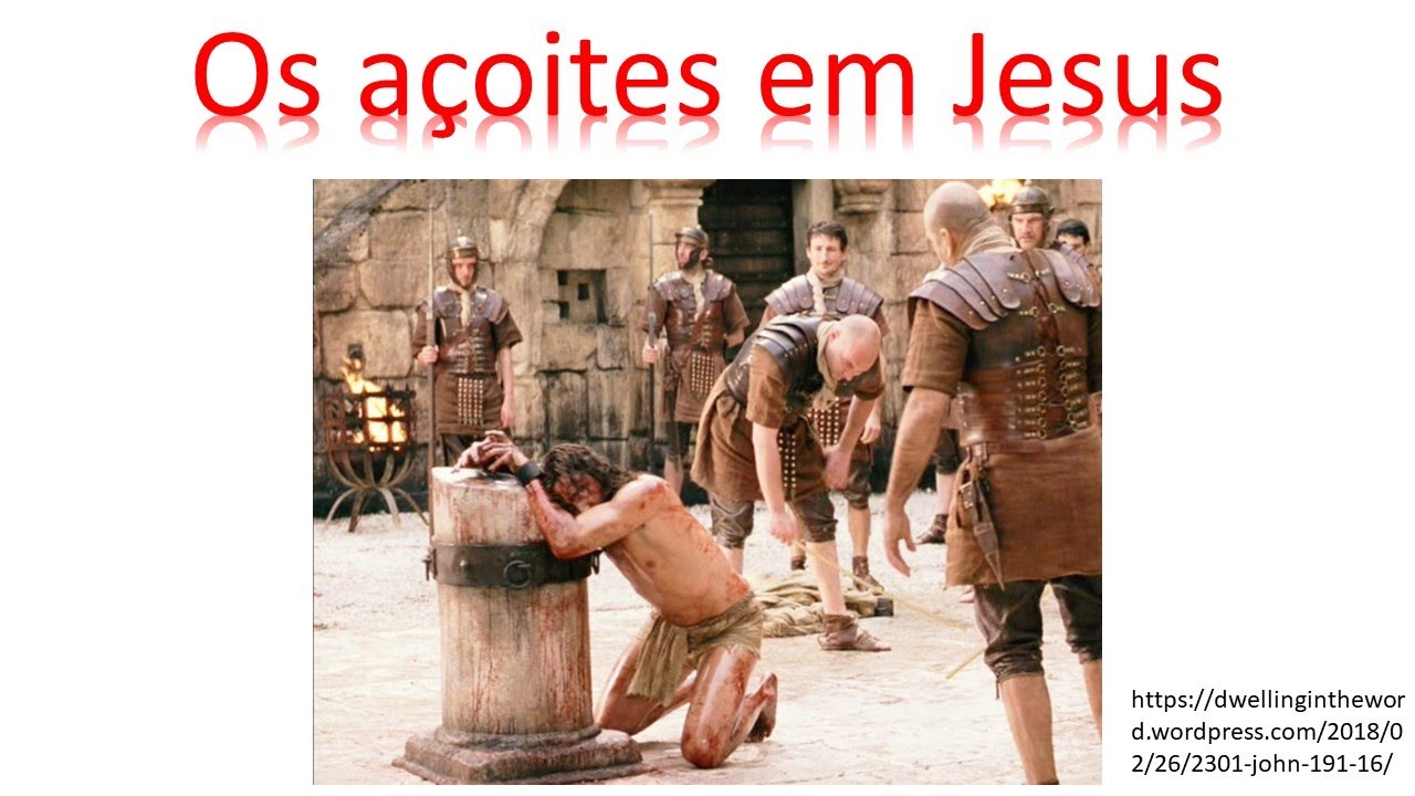 Os açoites em Jesus - YouTube