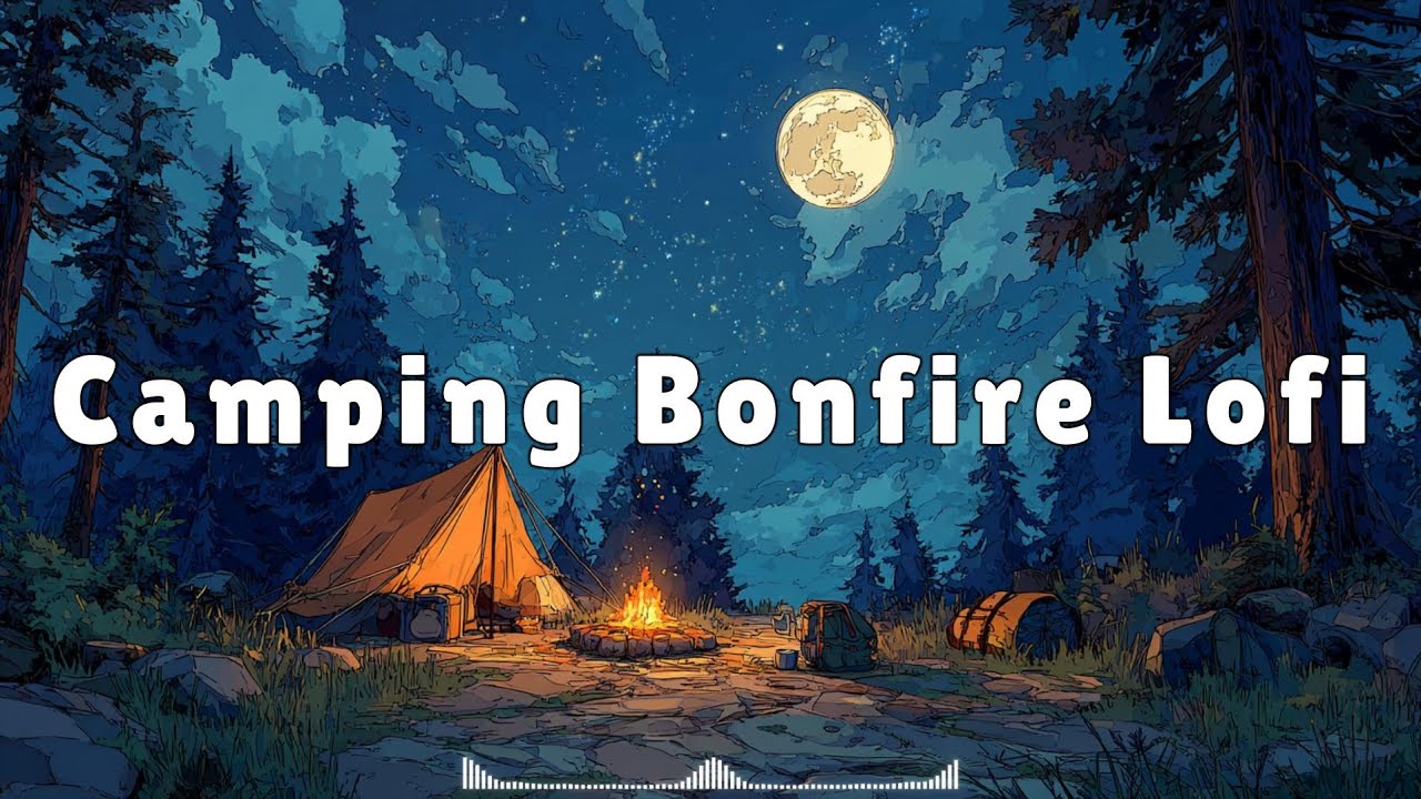 Music Box & Campfire Lo-fi – 1 Hour of Peaceful Camping Under the ...