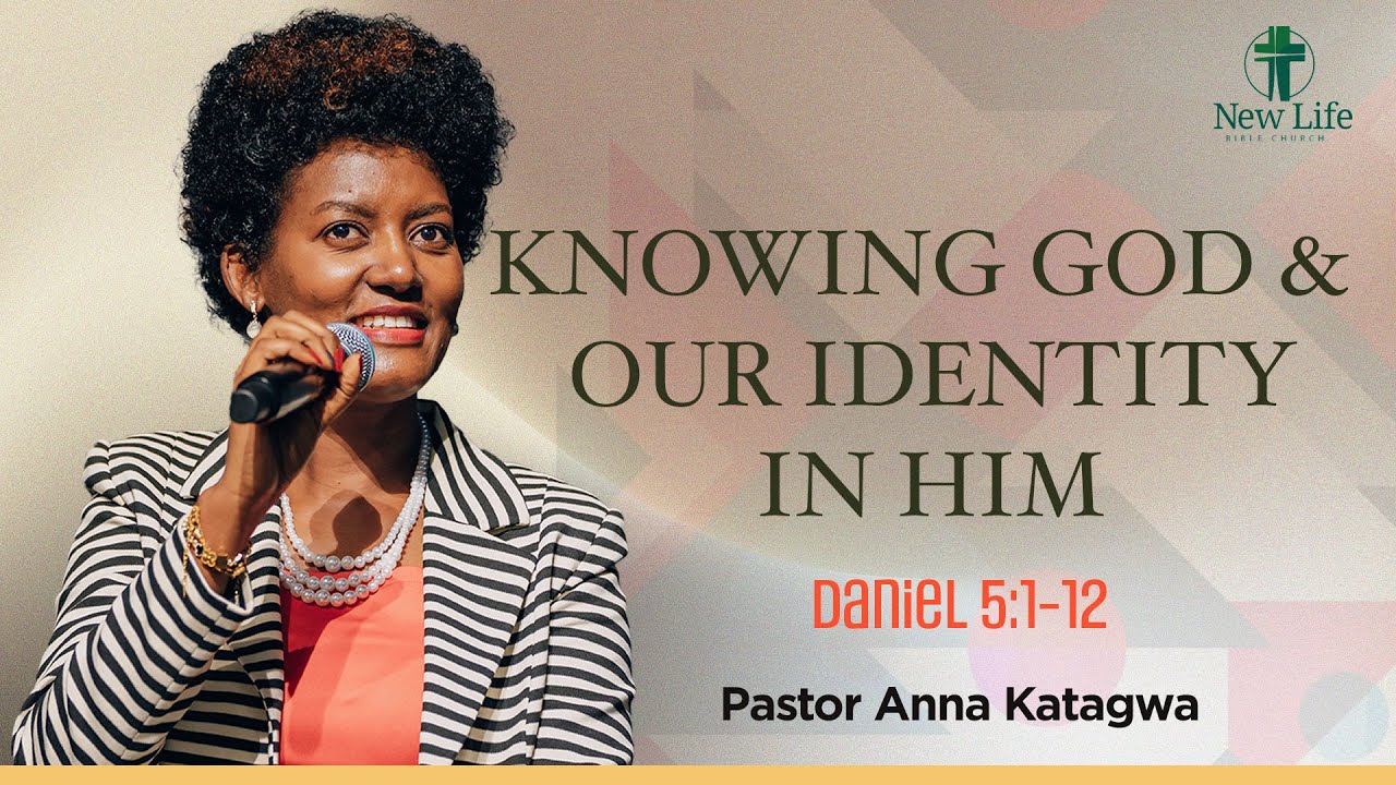 KNOWING GOD & OUR IDENTITY IN HIM l Pastor Anna Katagwa l New Life ...