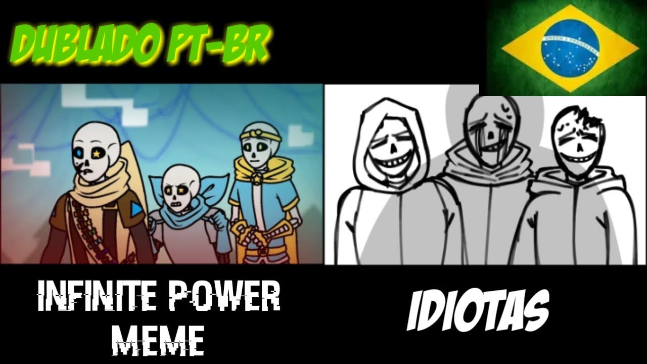 [Fandub] •Infinite Power Meme• / Idiotas - (Bad Guys/Star Sanses ...