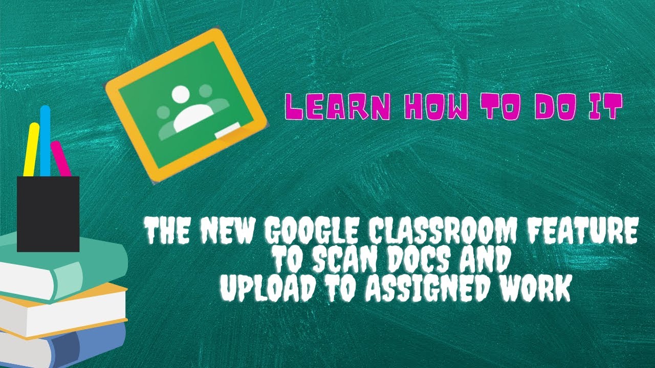 How to use the New Scanning feature of Google Classroom - YouTube