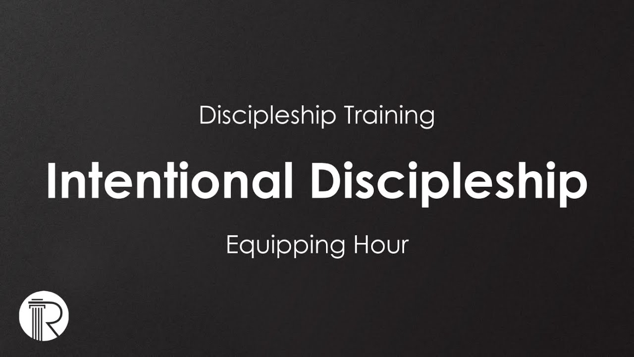 Equipping Hour | Discipleship Training | Intentional Discipleship - YouTube