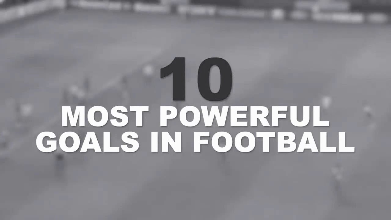 THE 10 Most powerful goals in football Ever (HD Quality) - YouTube