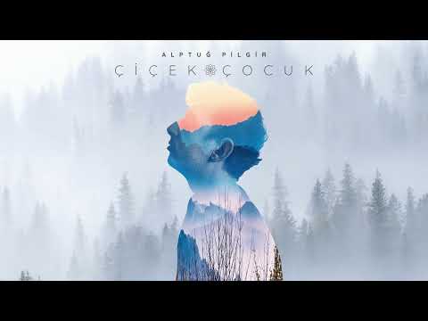 Alptuğ Pilgir - Çiçek Çocuk