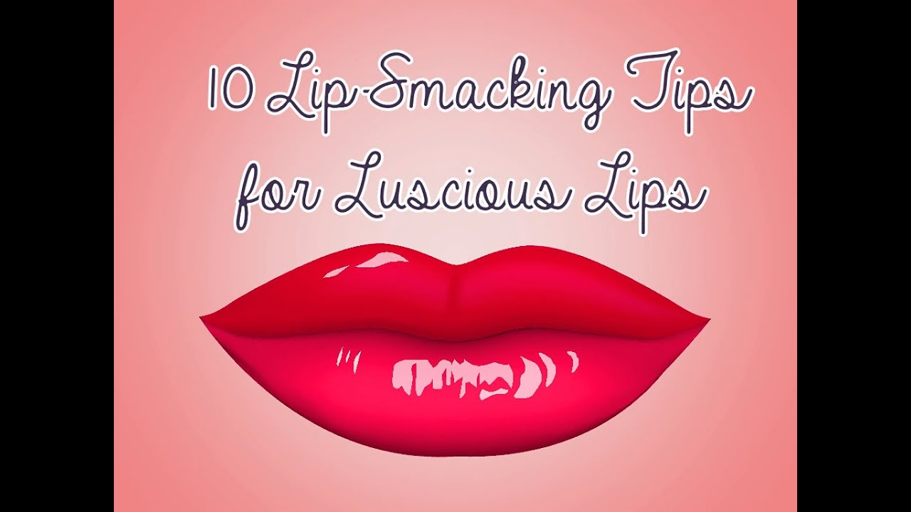 10 Lip Smacking Tips for Luscious Lips - YouTube