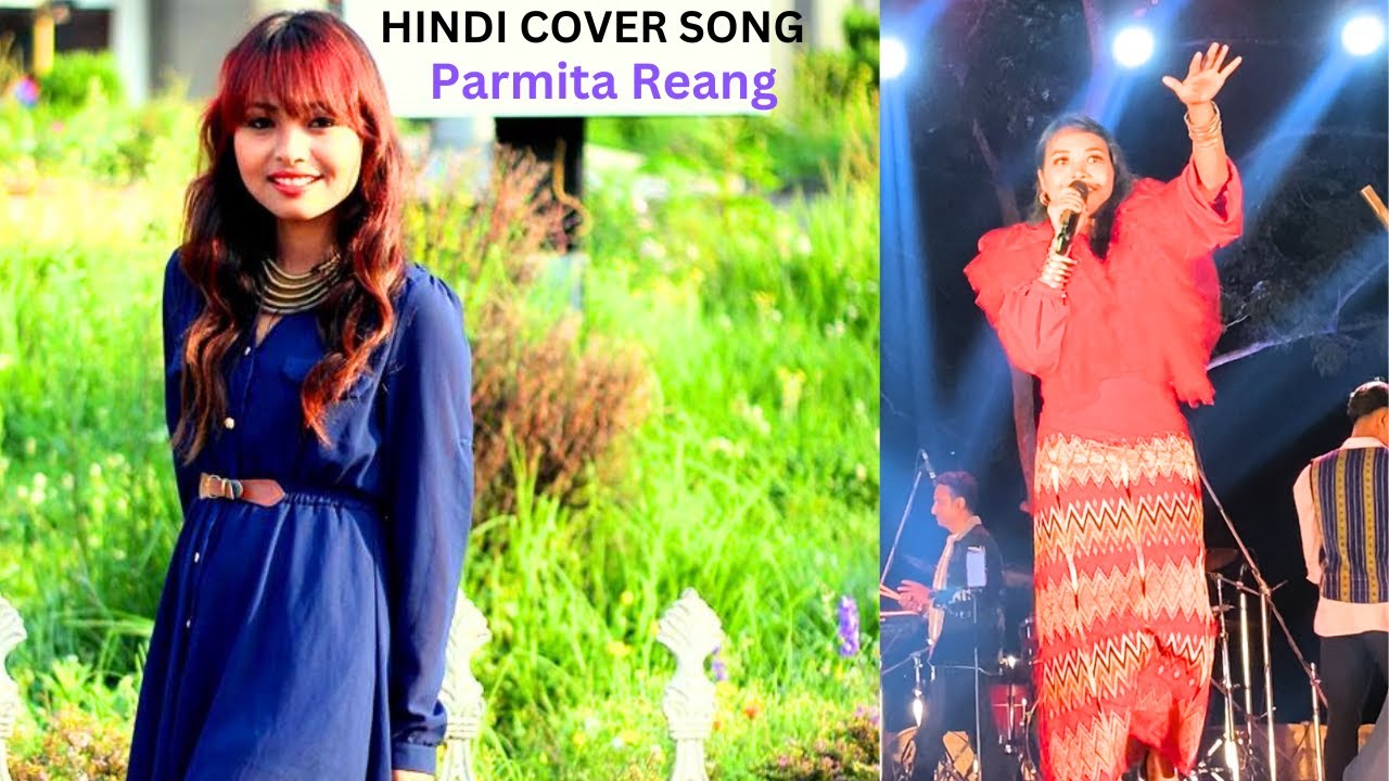 LIVE Performance Parmita Reang II Hindi Cover Song - YouTube