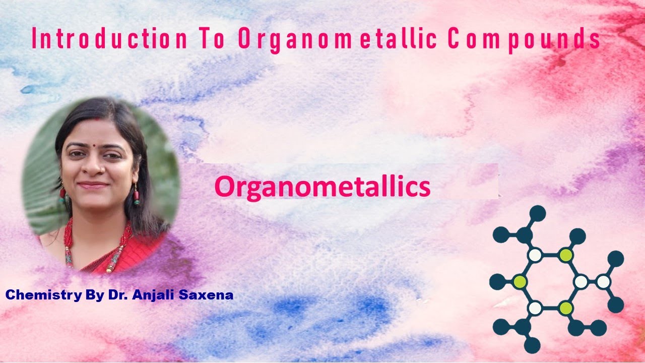 Organometallic compounds - Introduction- By Dr. Anjali Saxena - YouTube