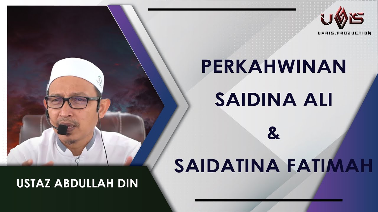 Perkahwinan Saidina Ali dan Saidatina Fatimah | Ustaz Abdullah Din ...