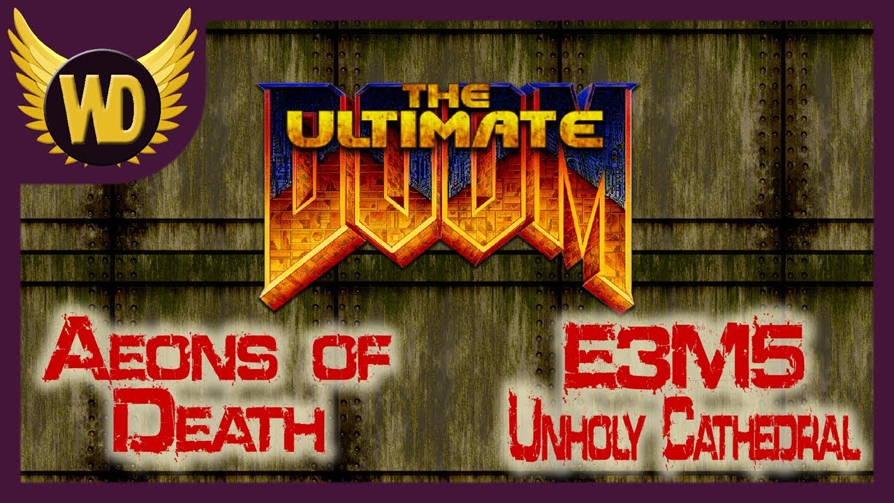 Let's Play Ultimate Doom | Aeons of Death | Unholy Cathedral [E3M5 ...