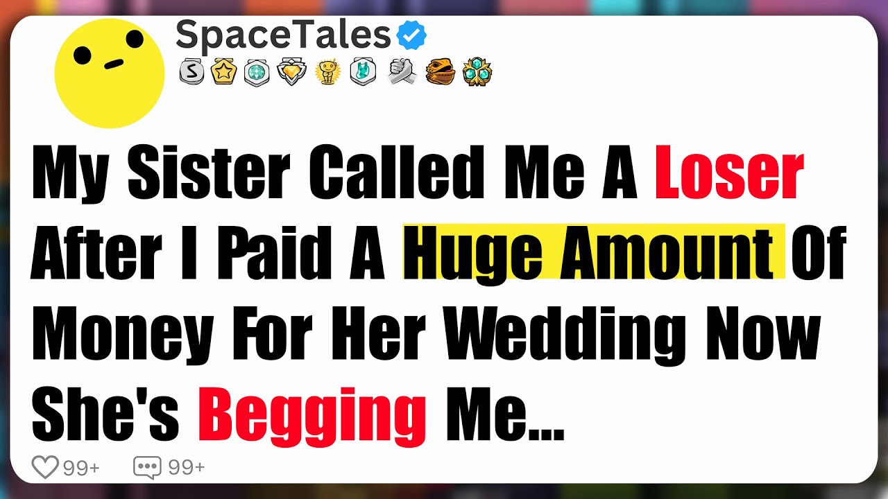My Sister Called Me A Loser After I Paid A Huge Amount Of Money For Her Wedding, Now She's ...