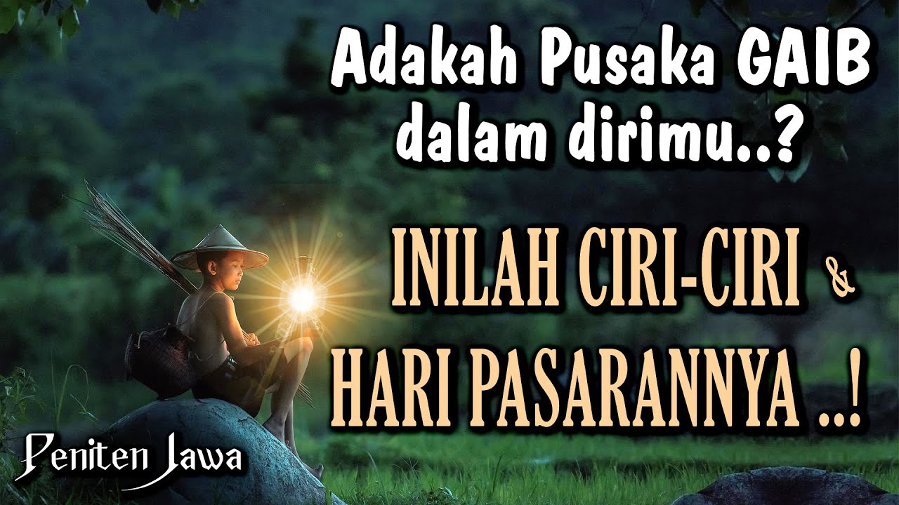CIRI WETON PUNYA PUSAKA GAIB DALAM TUBUH MENURUT PENITEN JAWA DAN HARI ...