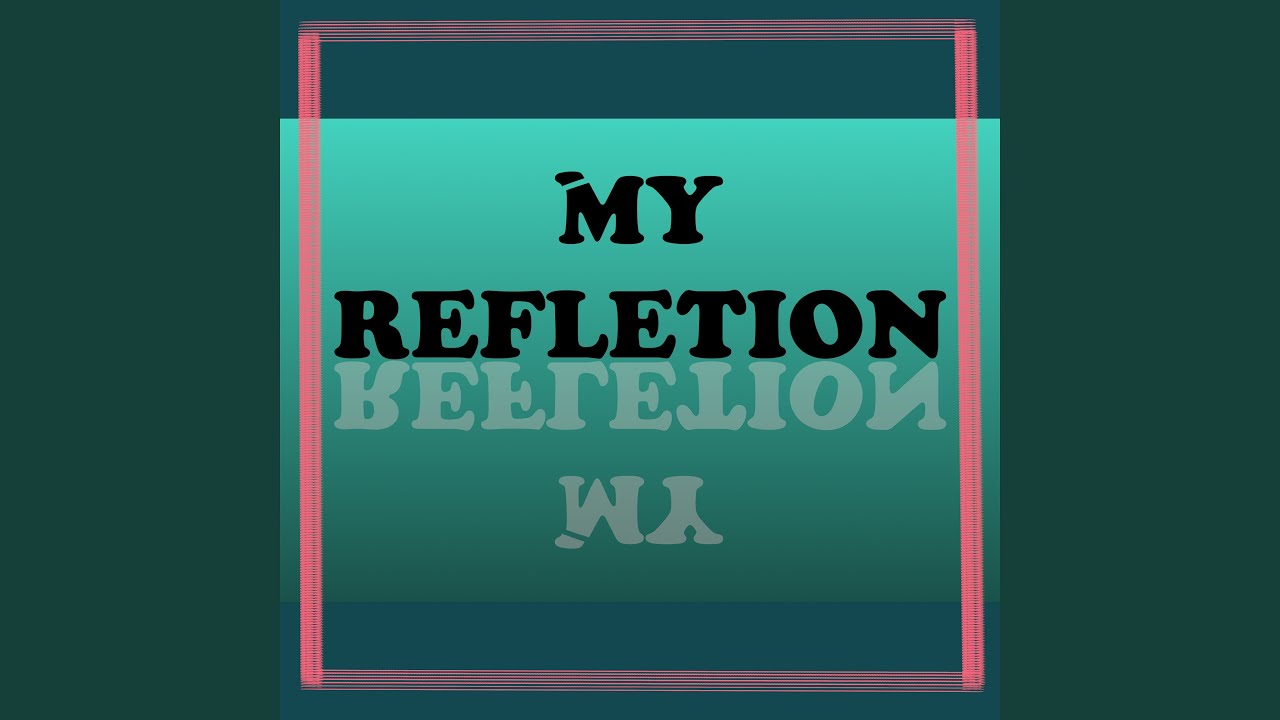 Reflections - YouTube