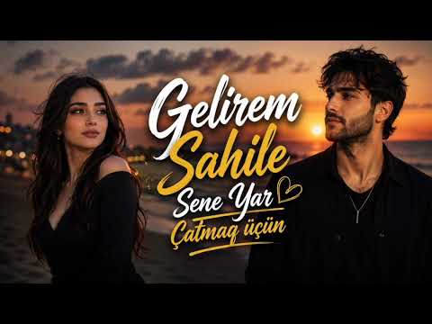 Gelirem Sahile Yar Sene Çatmaq Üçün Yeni möhteşem duet Yeni ifa 