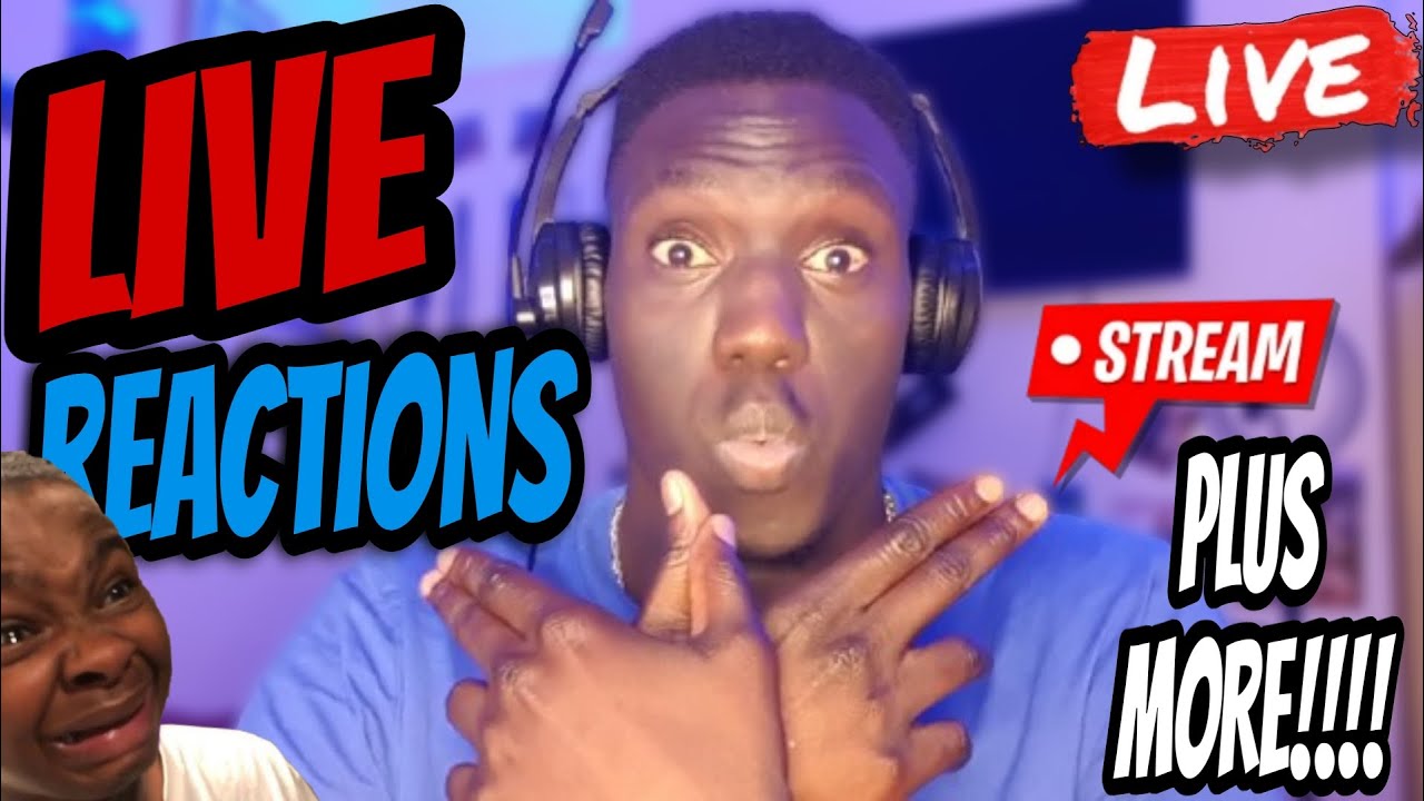 LIVE REACTIONS + more......... - YouTube