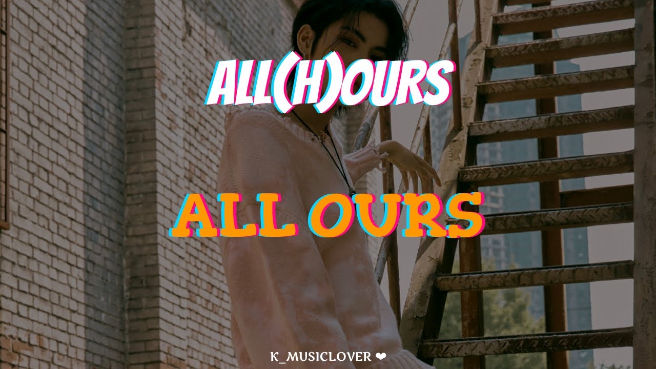 ALL(H)OURS (올아워즈) - ALL OURS [TRADUÇÃO] - YouTube