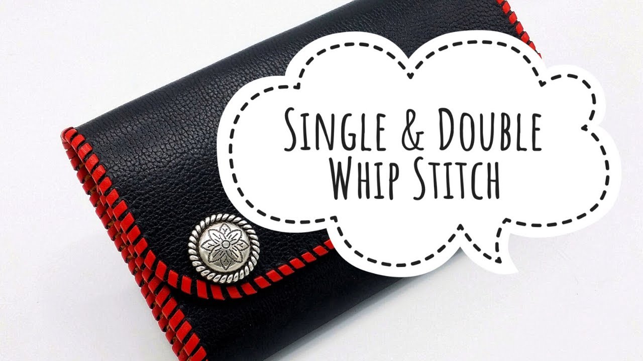 Single and Double Whip Stitch Edge - YouTube