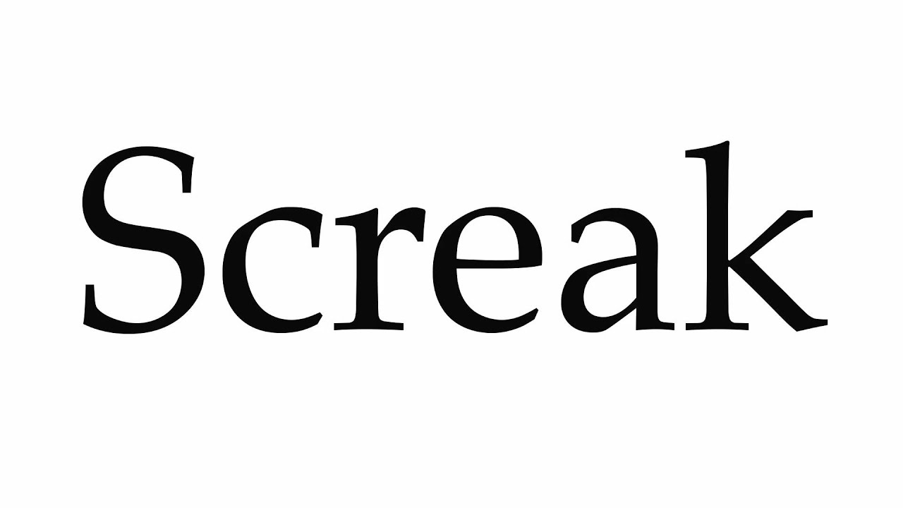 How to Pronounce Screak - YouTube