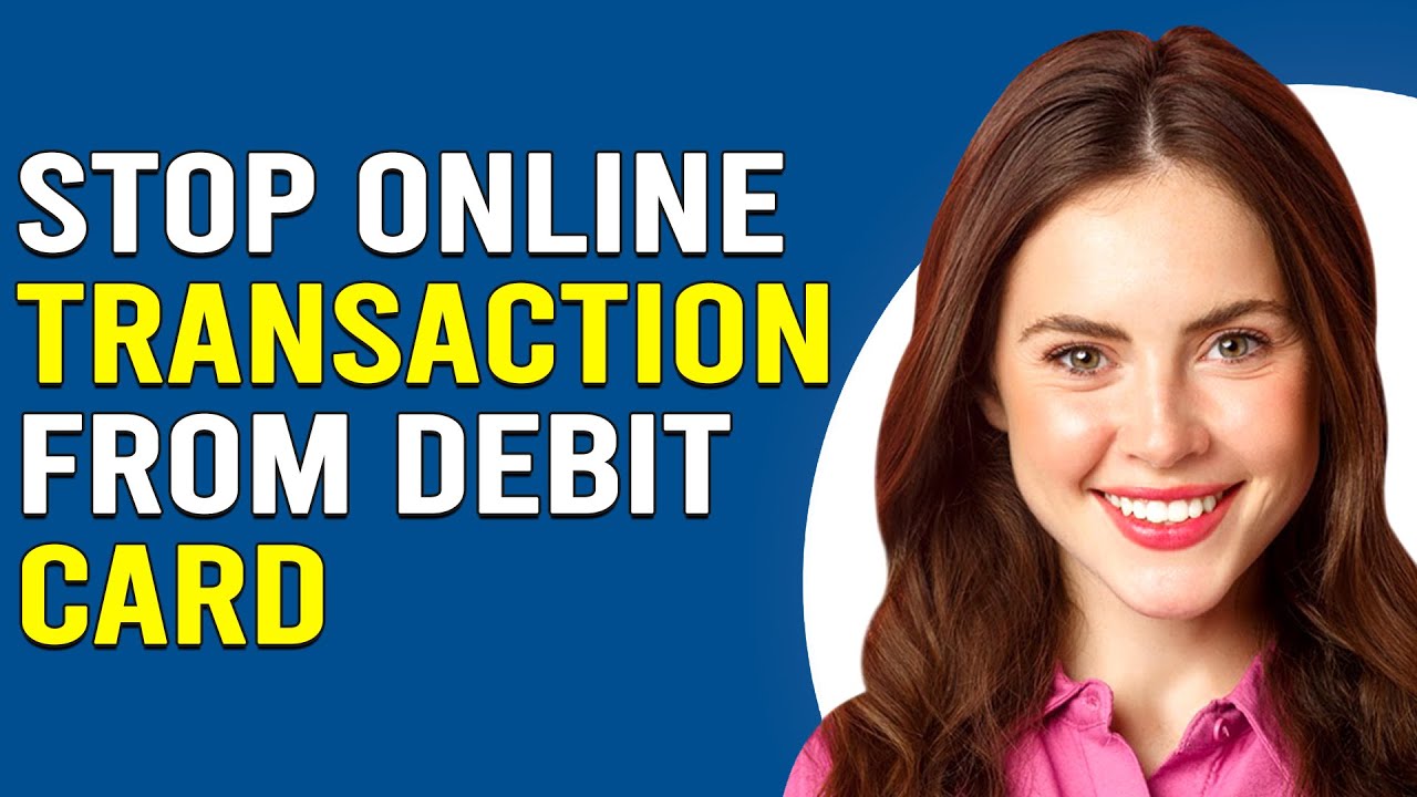 How To Stop Online Transaction From Debit Card (How To Disable Online ...